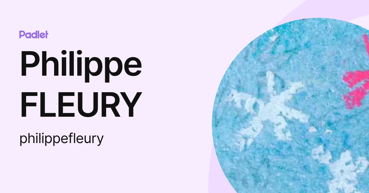 Philippe FLEURY (philippefleury) profile | Padlet