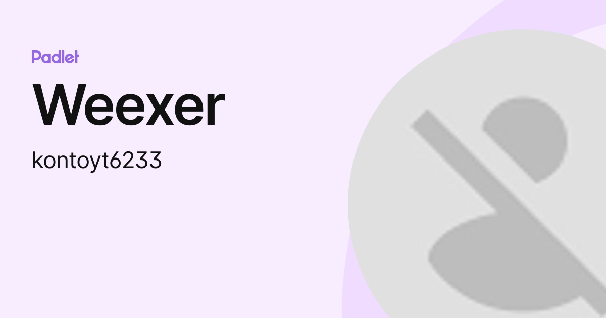 Weexer (kontoyt6233) profile | Padlet