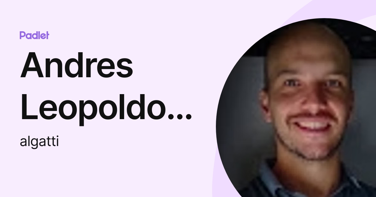 Andres Leopoldo Gatti (algatti) profile | Padlet