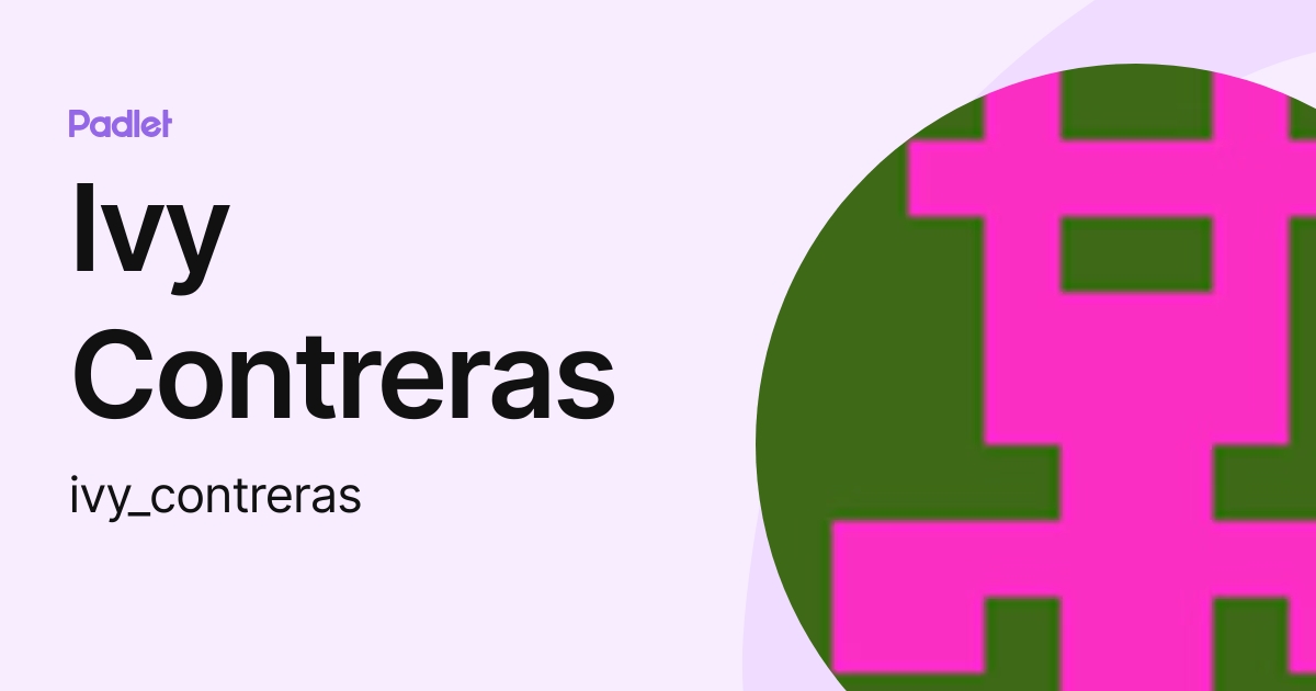 Ivy Contreras (ivy_contreras) profile | Padlet