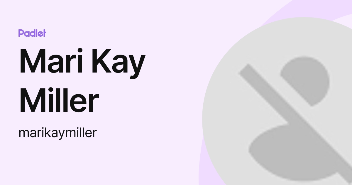 Mari Kay Miller (marikaymiller) profile | Padlet