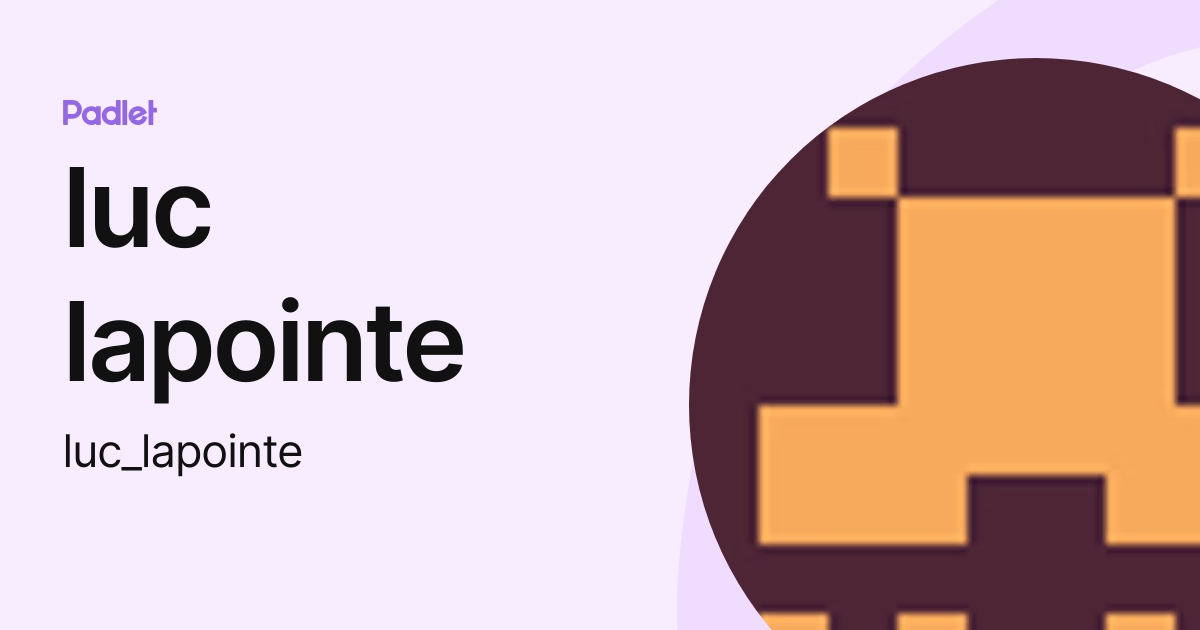 luc lapointe (luc_lapointe) profile | Padlet