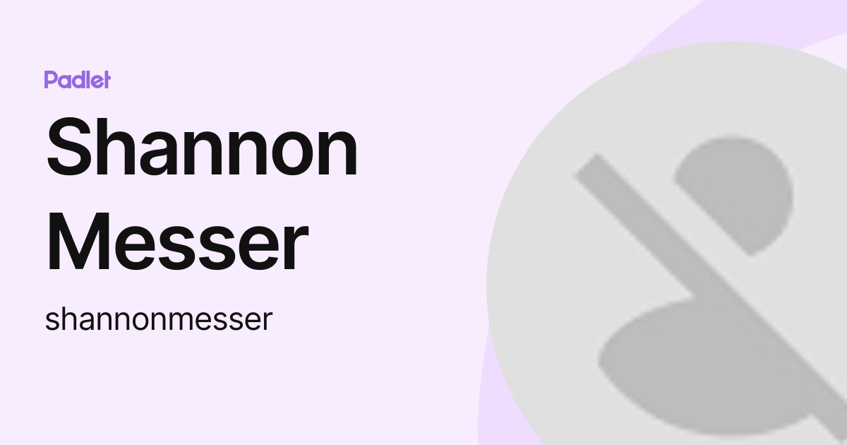 Shannon Messer (shannonmesser) profile | Padlet