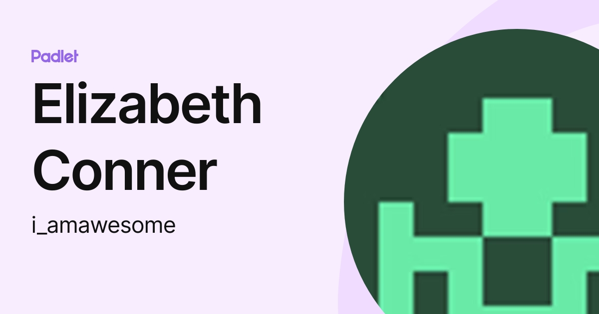 Elizabeth Conner (i_amawesome) profile | Padlet
