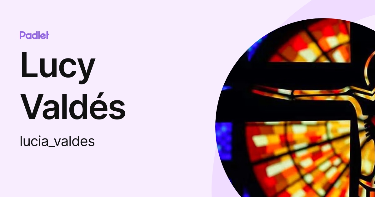 Lucy Valdés (lucia_valdes) profile | Padlet
