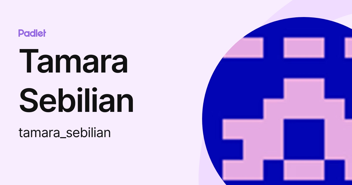 Tamara Sebilian (tamara_sebilian) profile | Padlet