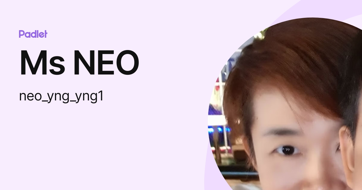 Ms NEO (neoyy) profile | Padlet