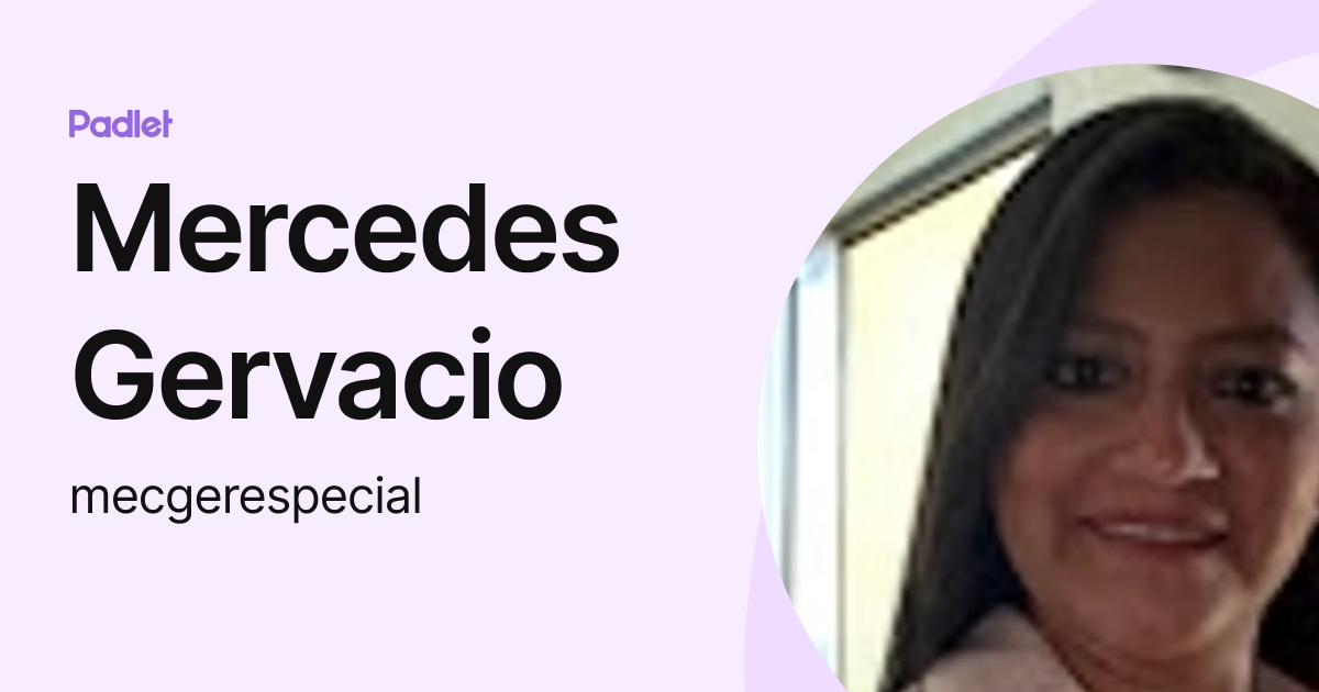 Mercedes Gervacio (mecgerespecial) profile | Padlet
