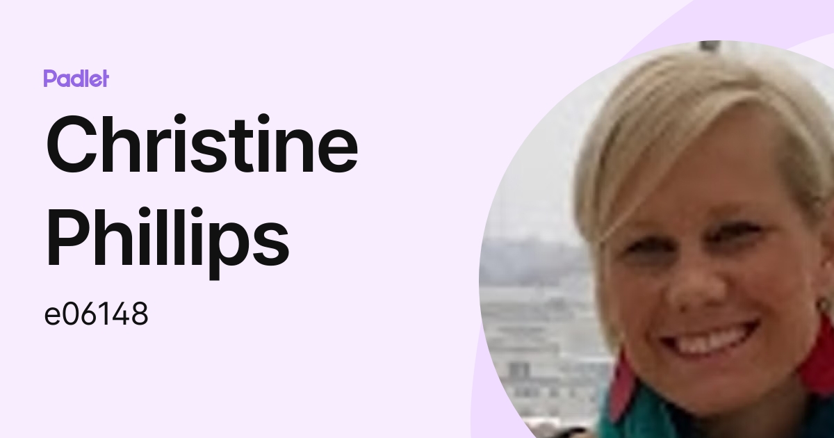 Christine Phillips (e06148) profile | Padlet