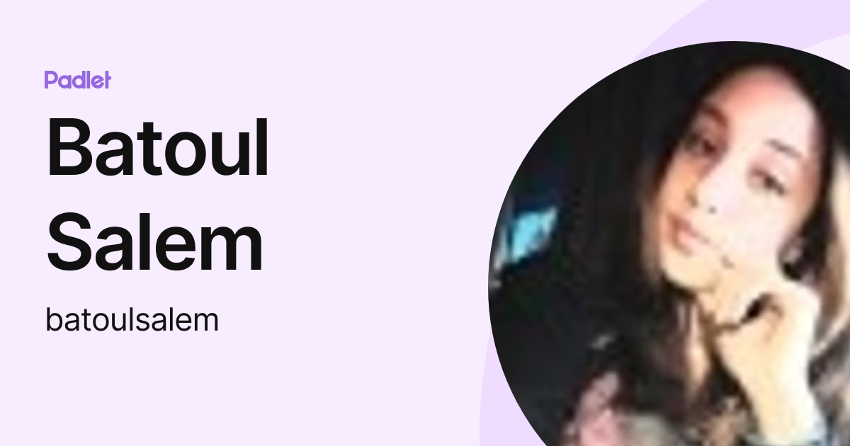 Batoul Salem (batoulsalem) profile | Padlet