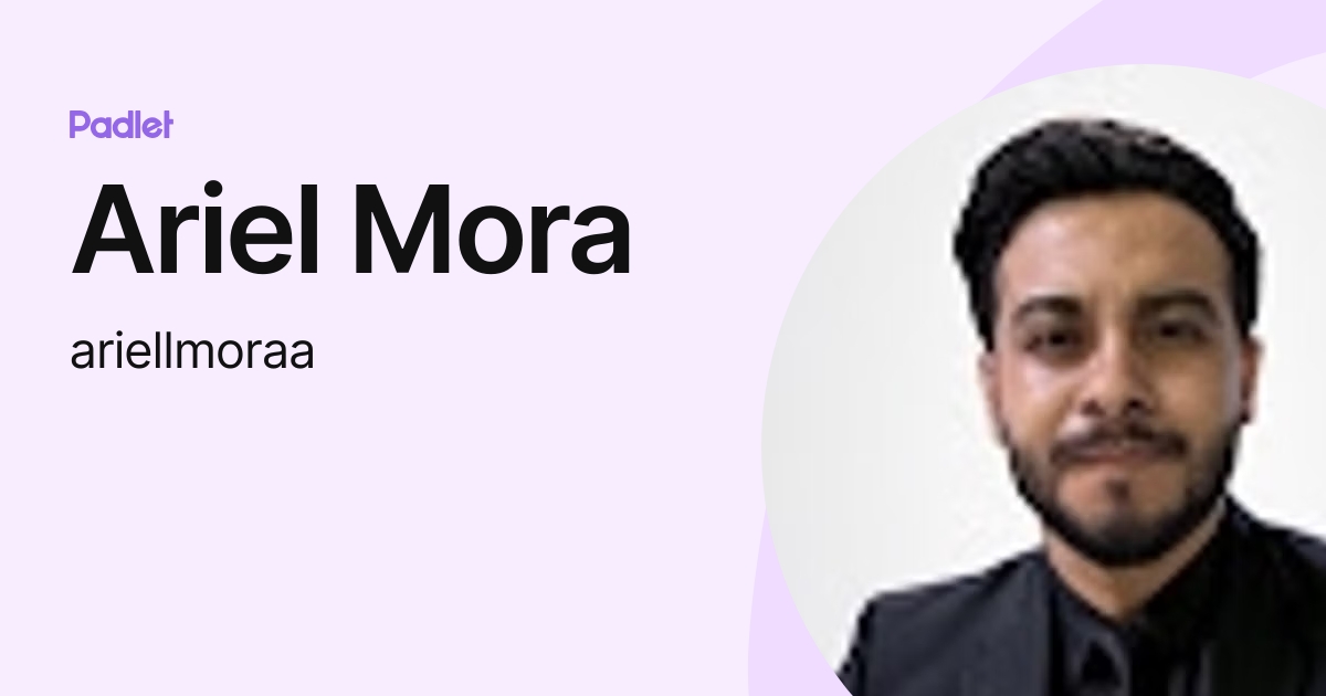 Ariel Mora (ariellmoraa) profile | Padlet