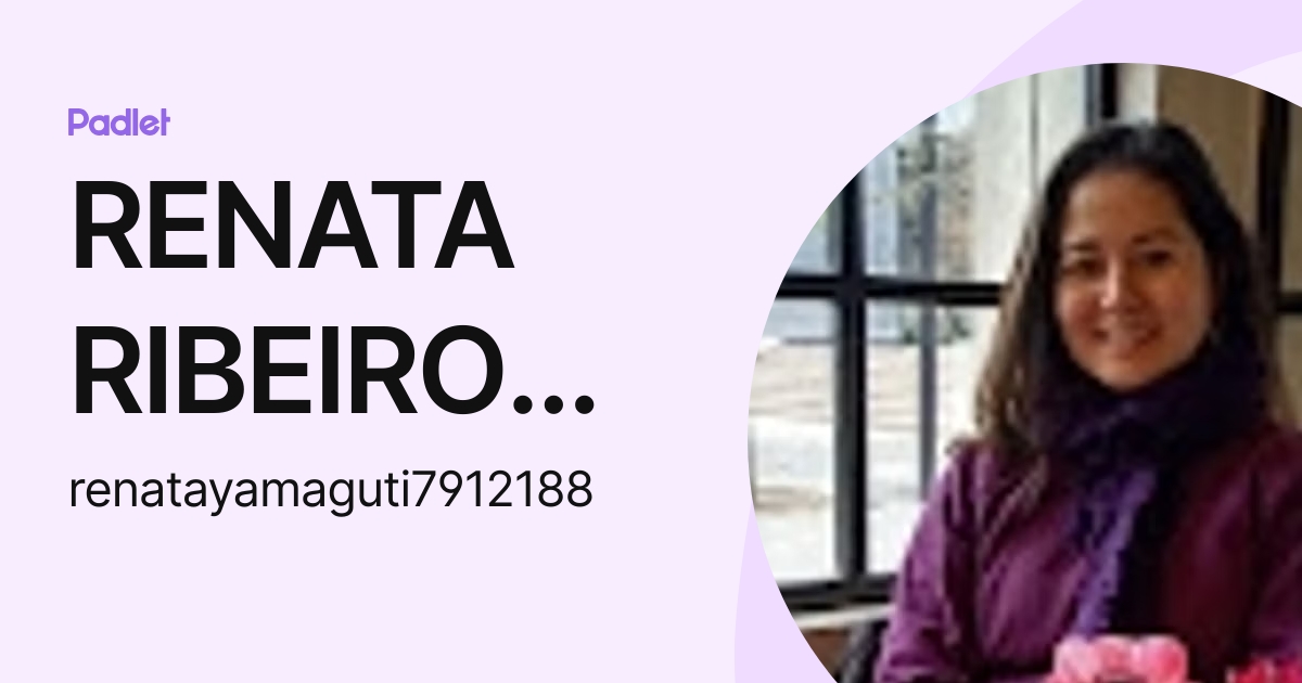 RENATA RIBEIRO YAMAGUTI (renatayamaguti7912188) profile | Padlet