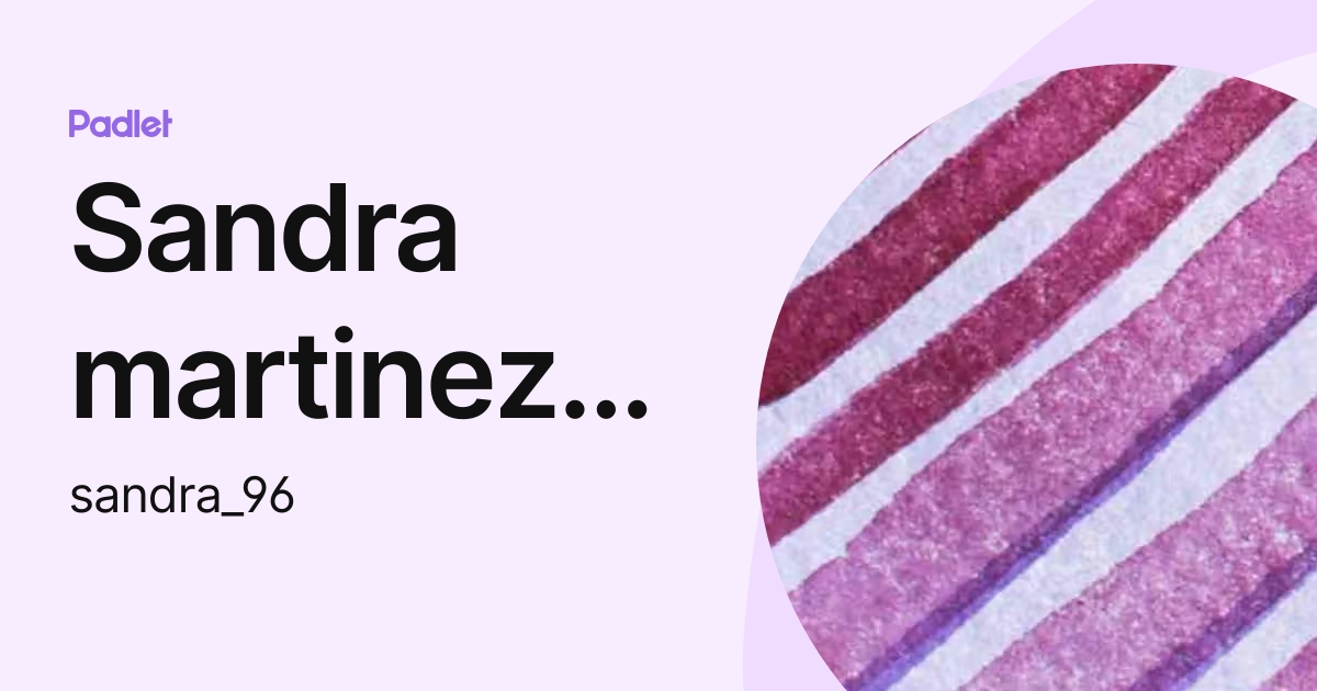 Sandra martinez jimenez (sandra_96) profile | Padlet