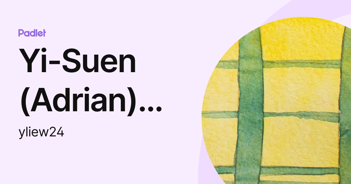 Yi-Suen (Adrian) Liew (yliew24) profile | Padlet