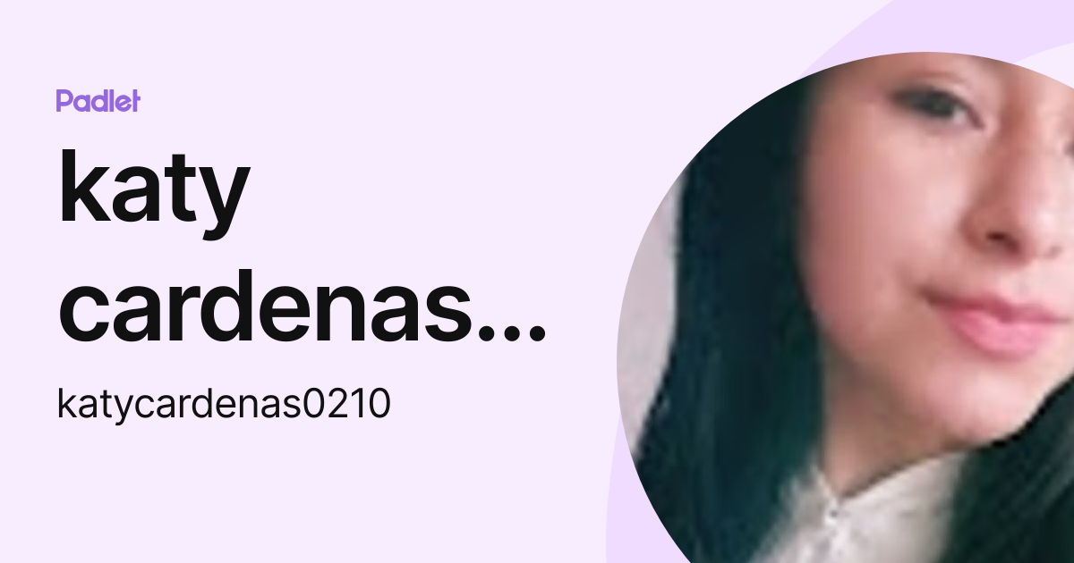 katy cardenas solano (katycardenas0210) profile | Padlet