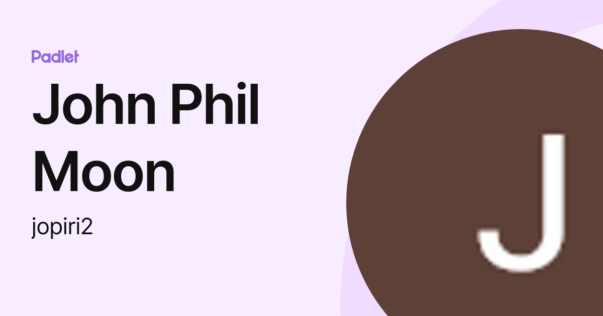 John Phil Moon (jopiri2) profile | Padlet