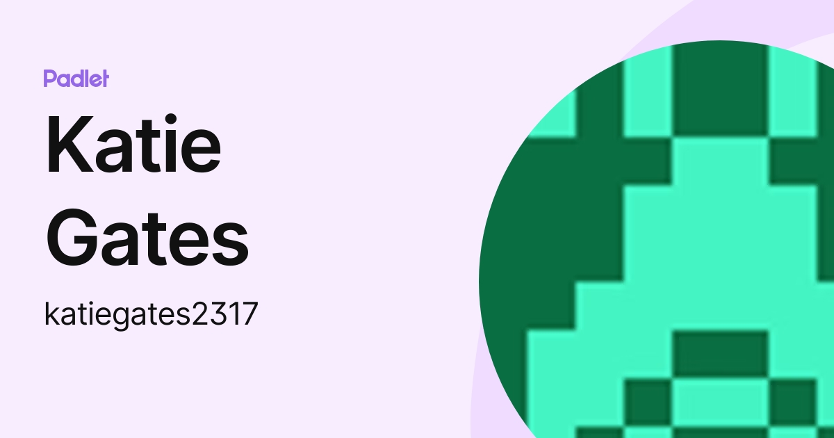 Katie Gates (katiegates2317) profile | Padlet