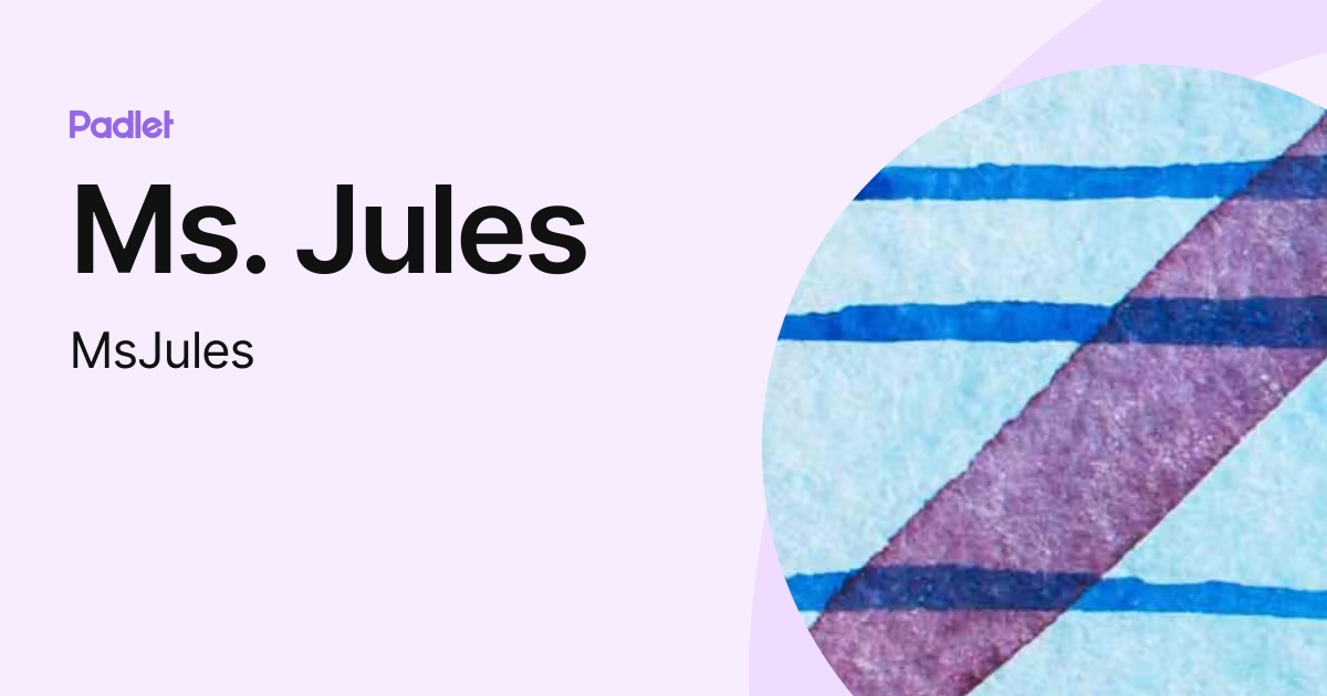 Ms. Jules (MsJules) profile | Padlet
