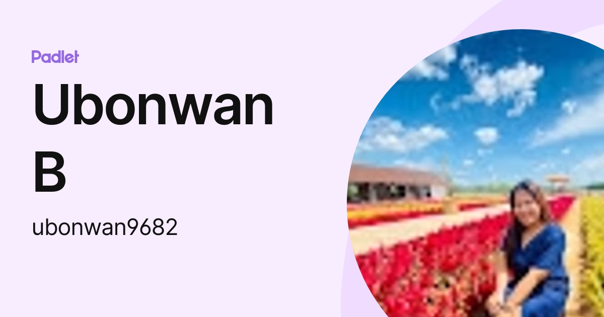 Ubonwan B (ubonwan9682) profile | Padlet