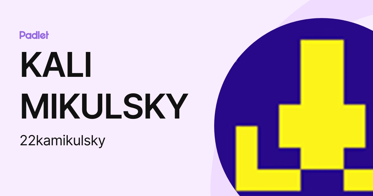 KALI MIKULSKY (22kamikulsky) profile | Padlet