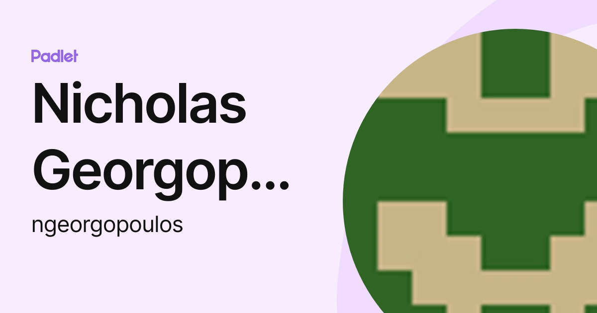 Nicholas Georgopoulos (ngeorgopoulos) profile | Padlet