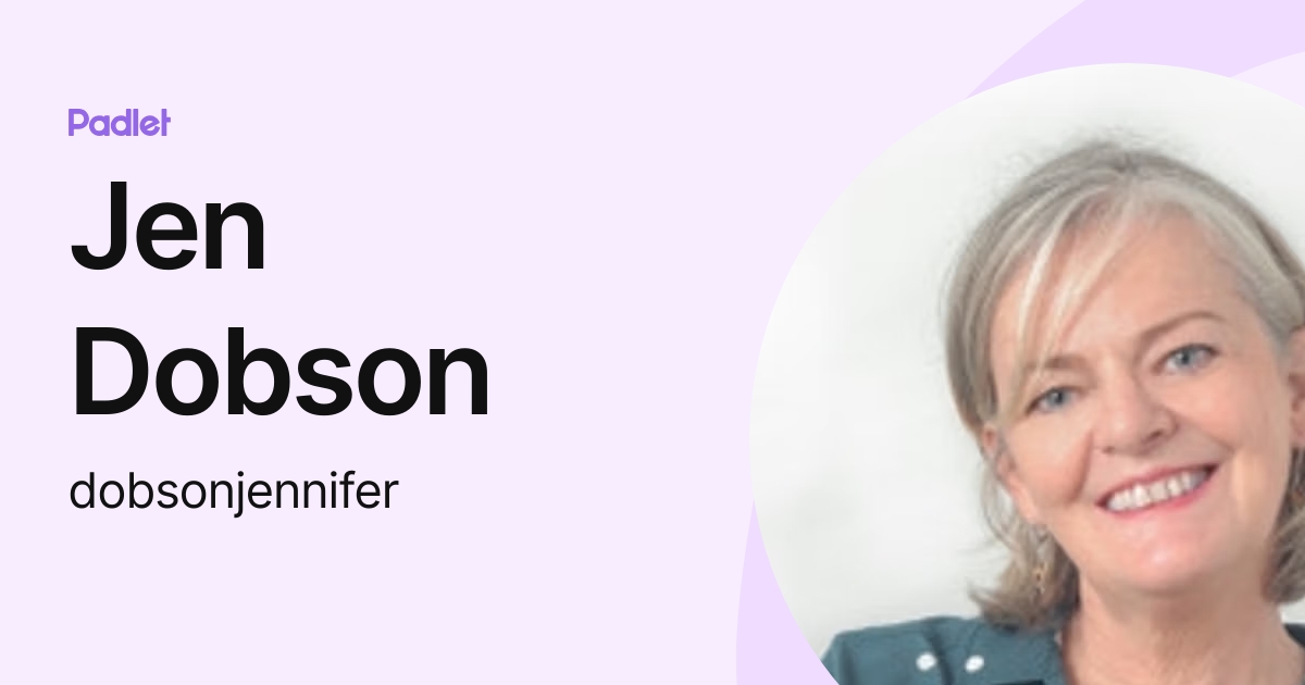 Jen Dobson (dobsonjennifer) profile | Padlet