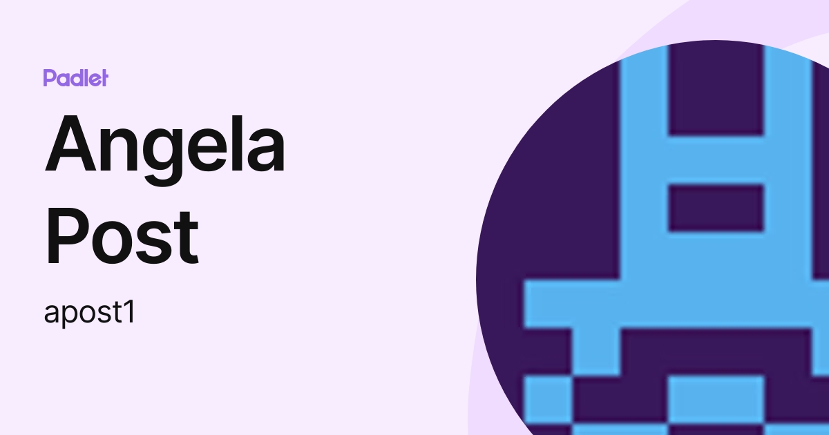 Angela Post (apost1) profile | Padlet