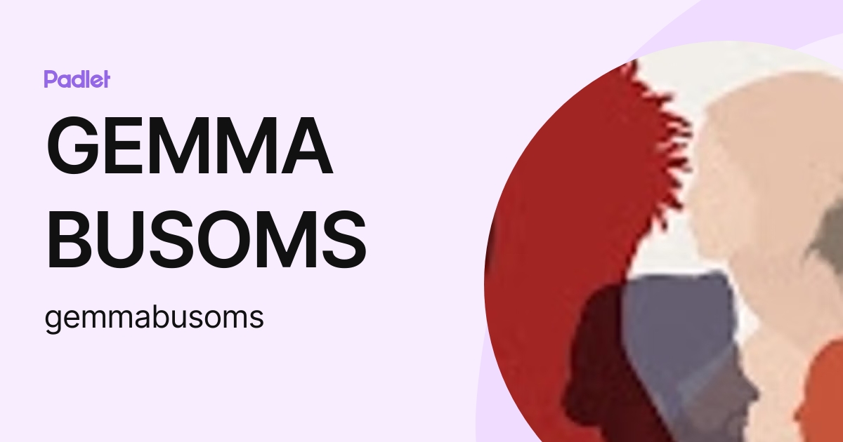 GEMMA BUSOMS (gemmabusoms) profile | Padlet