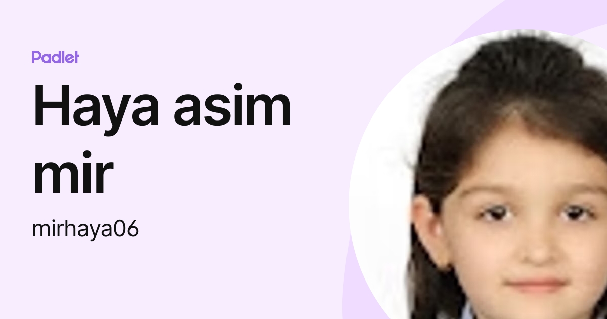 Haya asim mir (mirhaya06) profile | Padlet