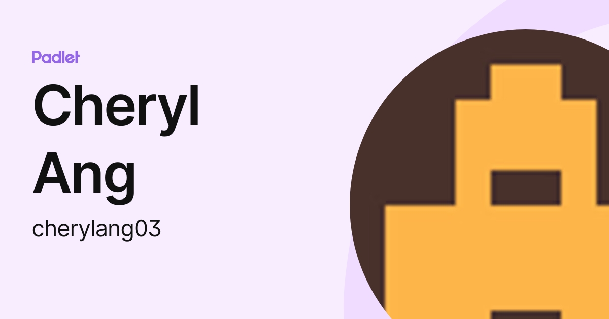 Cheryl Ang (cherylang03) profile | Padlet