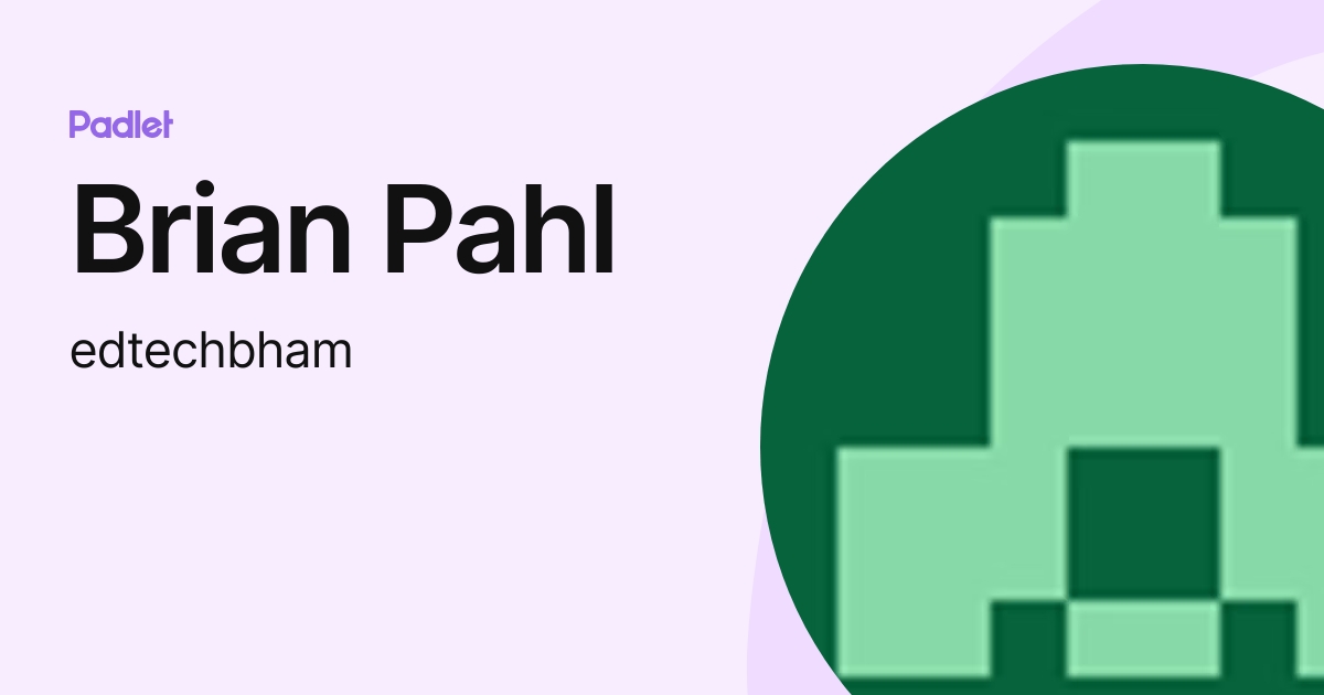 Brian Pahl (edtechbham) profile | Padlet