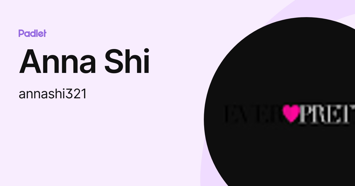 Anna Shi (annashi321) profile | Padlet