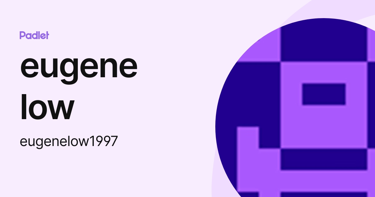eugene low (eugenelow1997) profile | Padlet