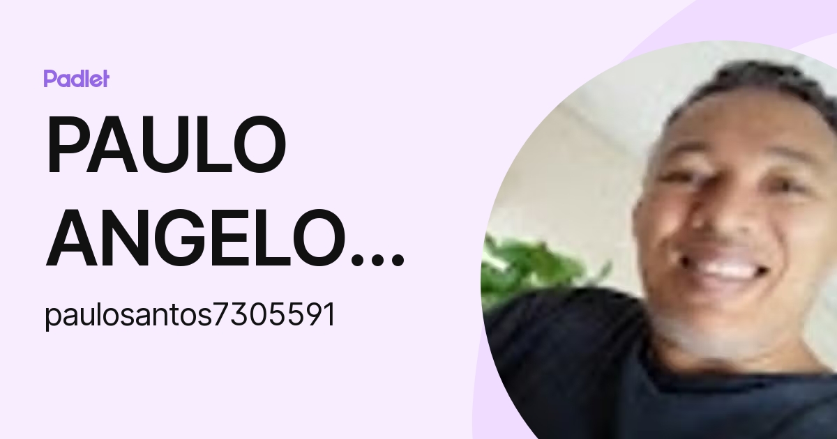 PAULO ANGELO DOS SANTOS (paulosantos7305591) profile | Padlet
