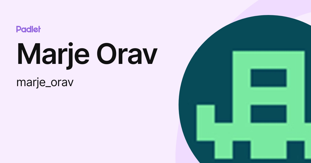 Marje Orav (marje_orav) profile | Padlet