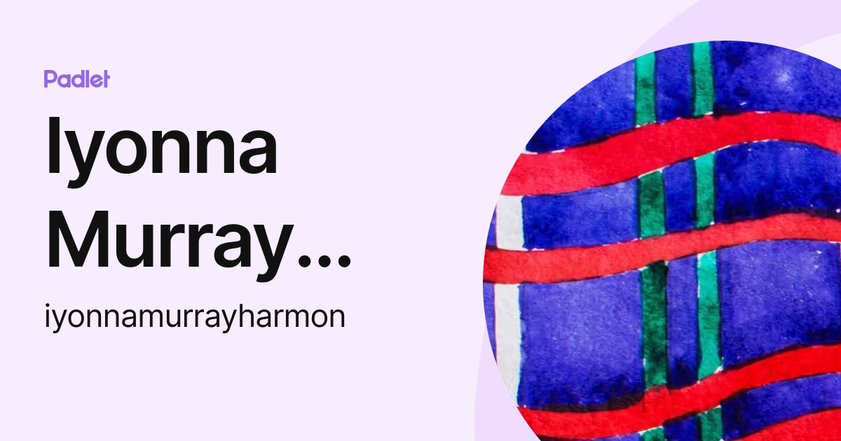Iyonna Murray Harmon (iyonnamurrayharmon) profile | Padlet