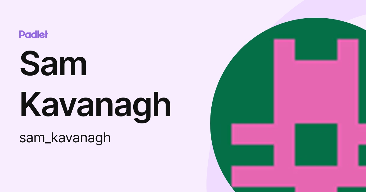 Sam Kavanagh (sam_kavanagh) profile | Padlet