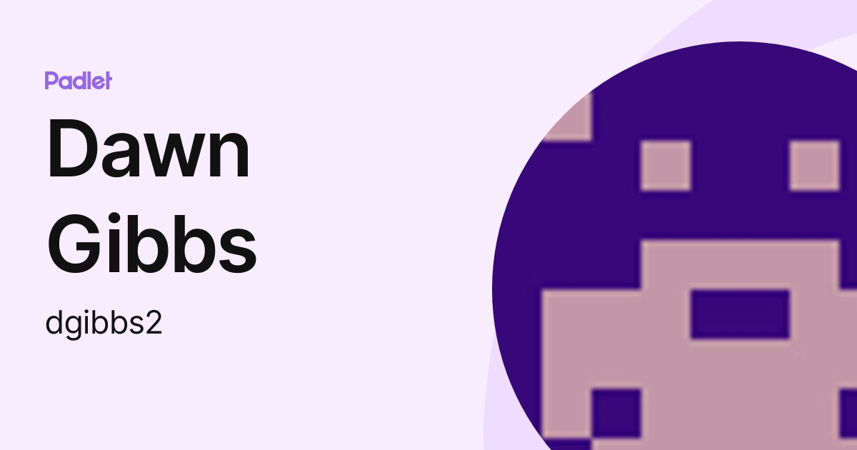 Dawn Gibbs (dgibbs2) profile | Padlet