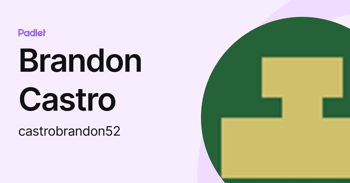 Brandon Castro (castrobrandon52) profile | Padlet