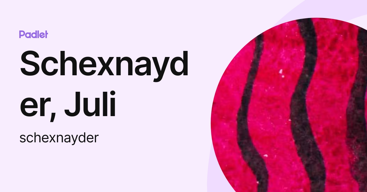 Schexnayder, Juli (schexnayder) profile | Padlet