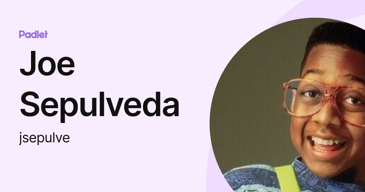 Joe Sepulveda (jsepulve) profile | Padlet