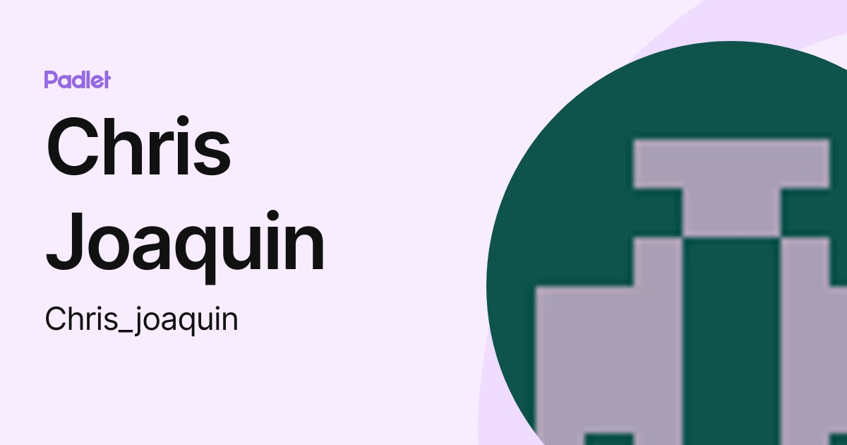 Chris Joaquin (Chris_joaquin) profile | Padlet