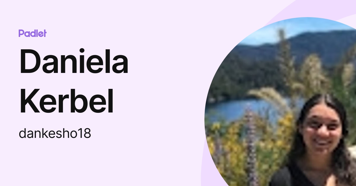 Daniela Kerbel (dankesho18) profile | Padlet