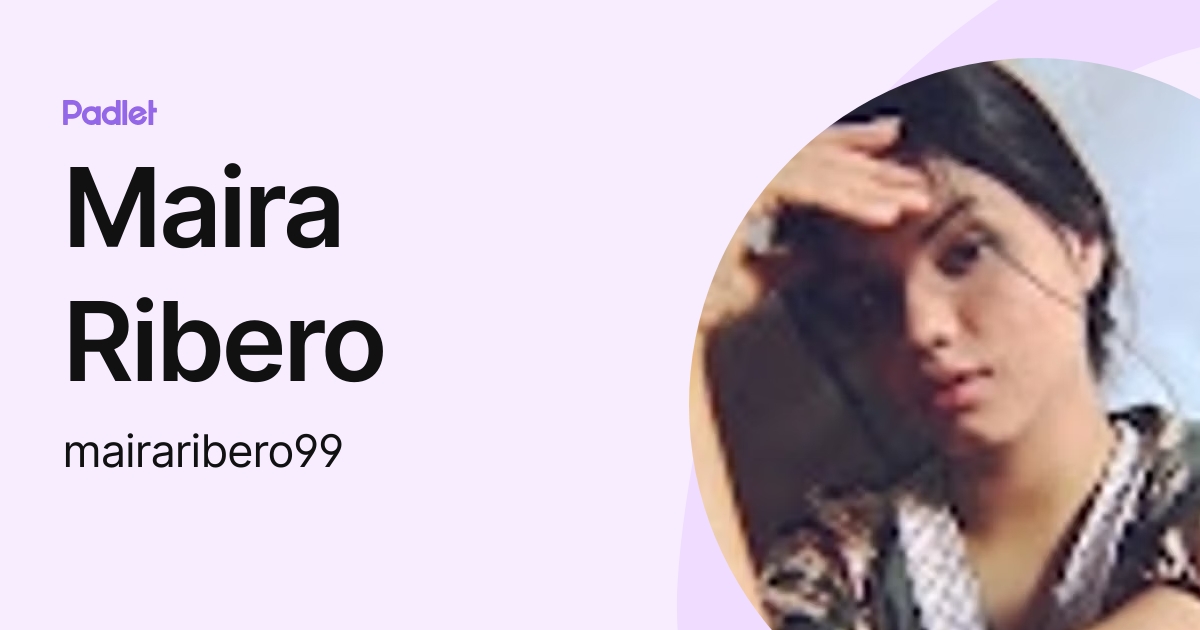 Maira Ribero (mairaribero99) profile | Padlet