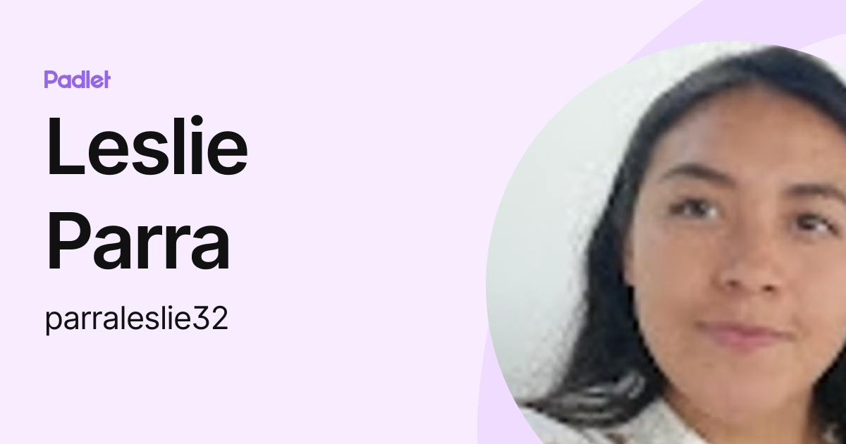 Leslie Parra (parraleslie32) profile | Padlet