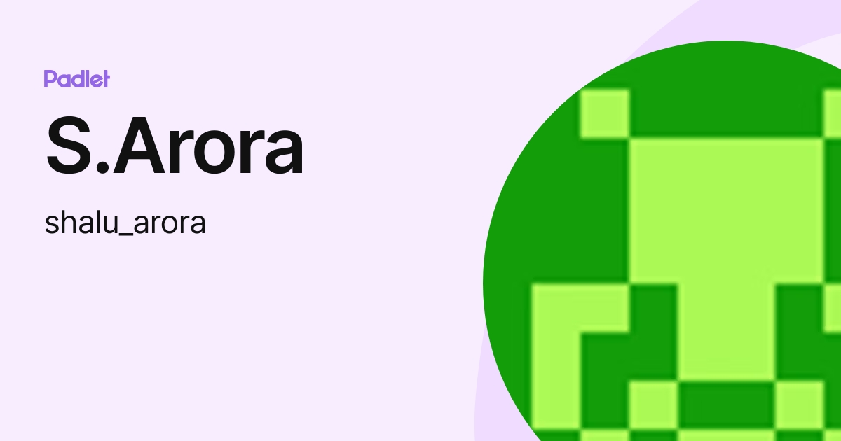 S.Arora (shalu_arora) profile | Padlet