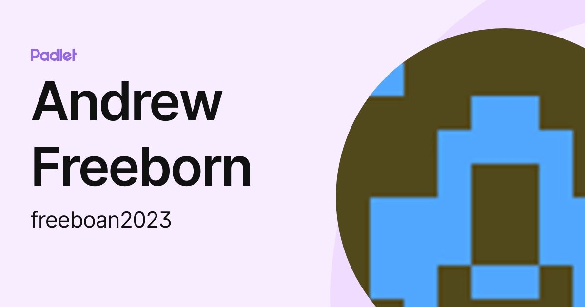 Andrew Freeborn (freeboan2023) profile | Padlet