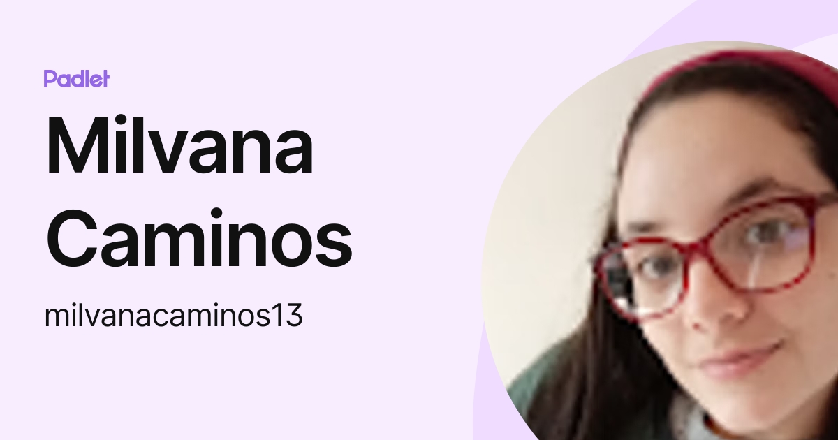 Milvana Caminos (milvanacaminos13) profile | Padlet