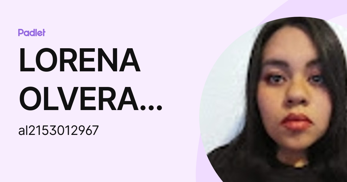 LORENA OLVERA HERNANDEZ (al2153012967) profile | Padlet