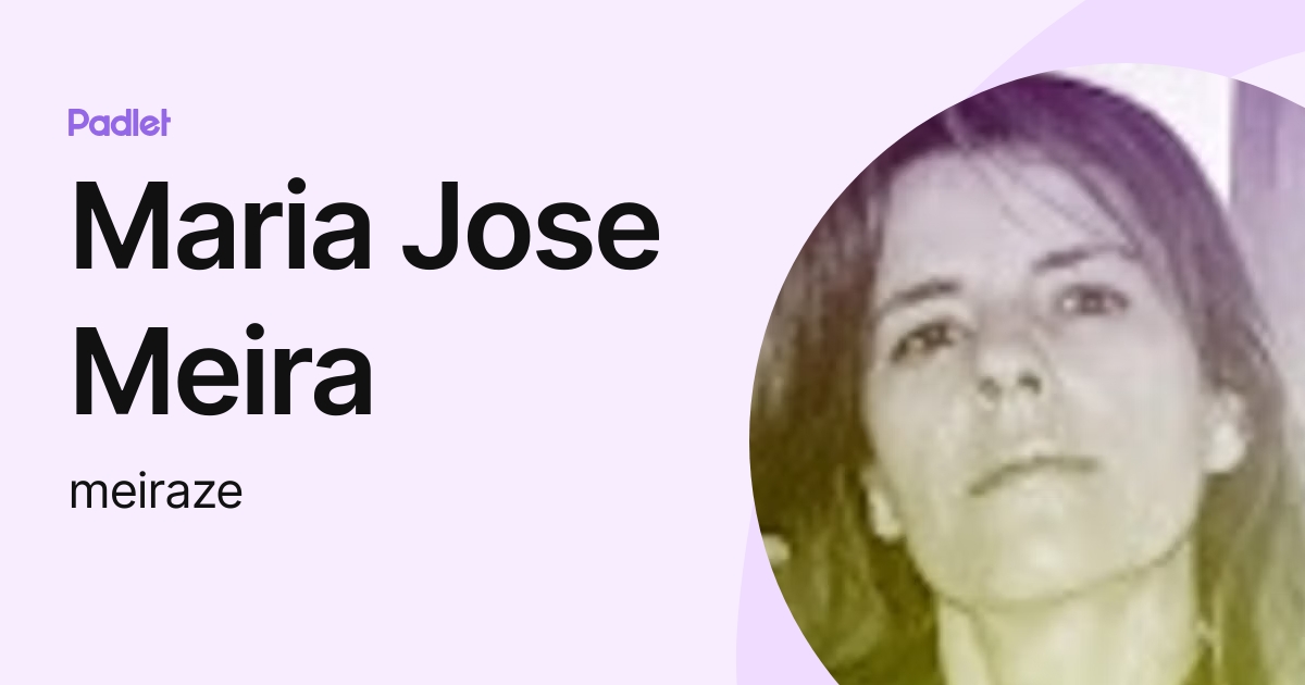 Maria Jose Meira (meiraze) profile | Padlet